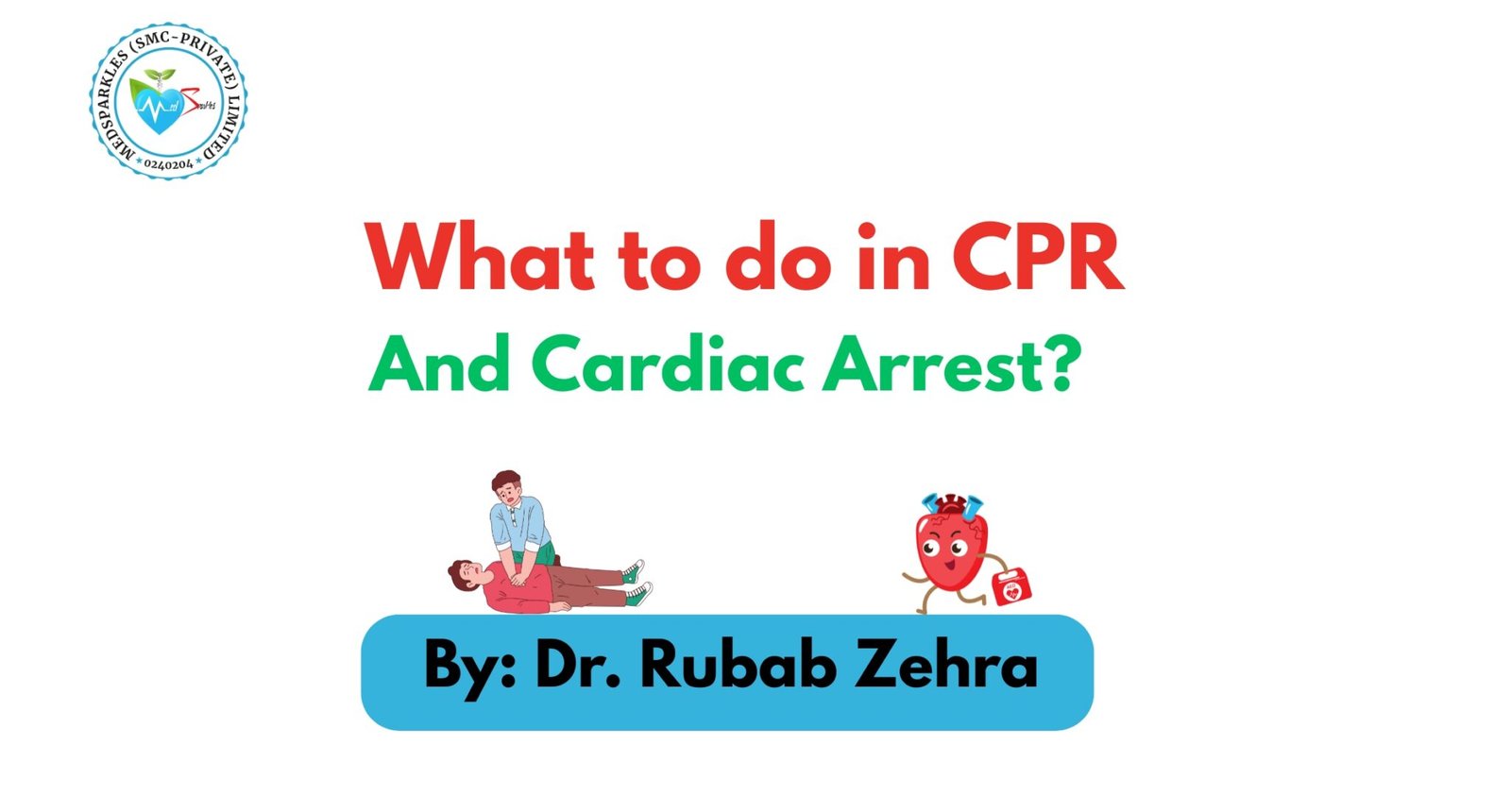 What to do in CPR and Cardiac Arrest? - Medsparkles (SMC-Pvt) Limited